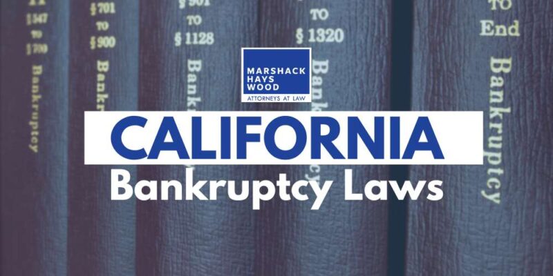 California Bankruptcy Laws - Marshack Hays Wood, Attorneys at Law